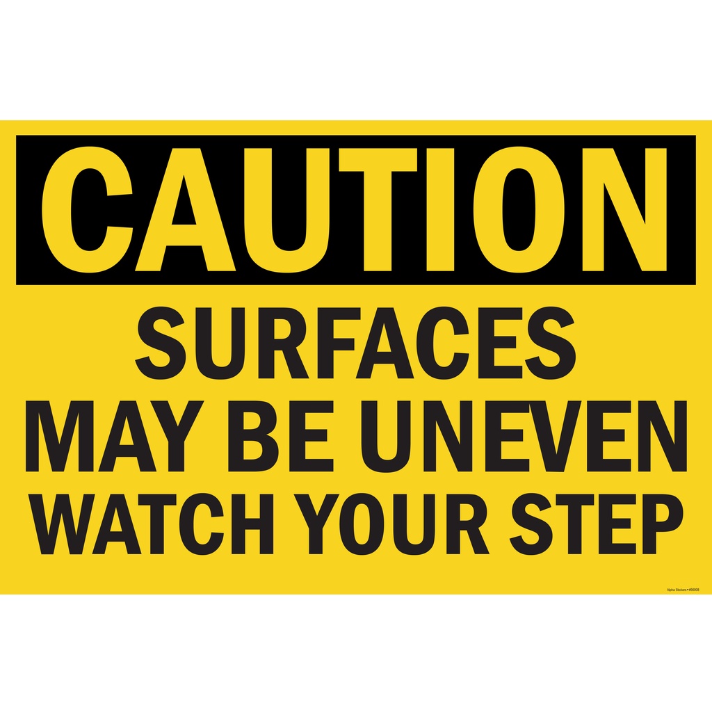 Caution Watch Your Step Surfaces May Be Uneven Sign Vinyl Sticker Only ... Caution Watch Your Step Surfaces May Be Uneven Sign Vinyl Sticker Only ...