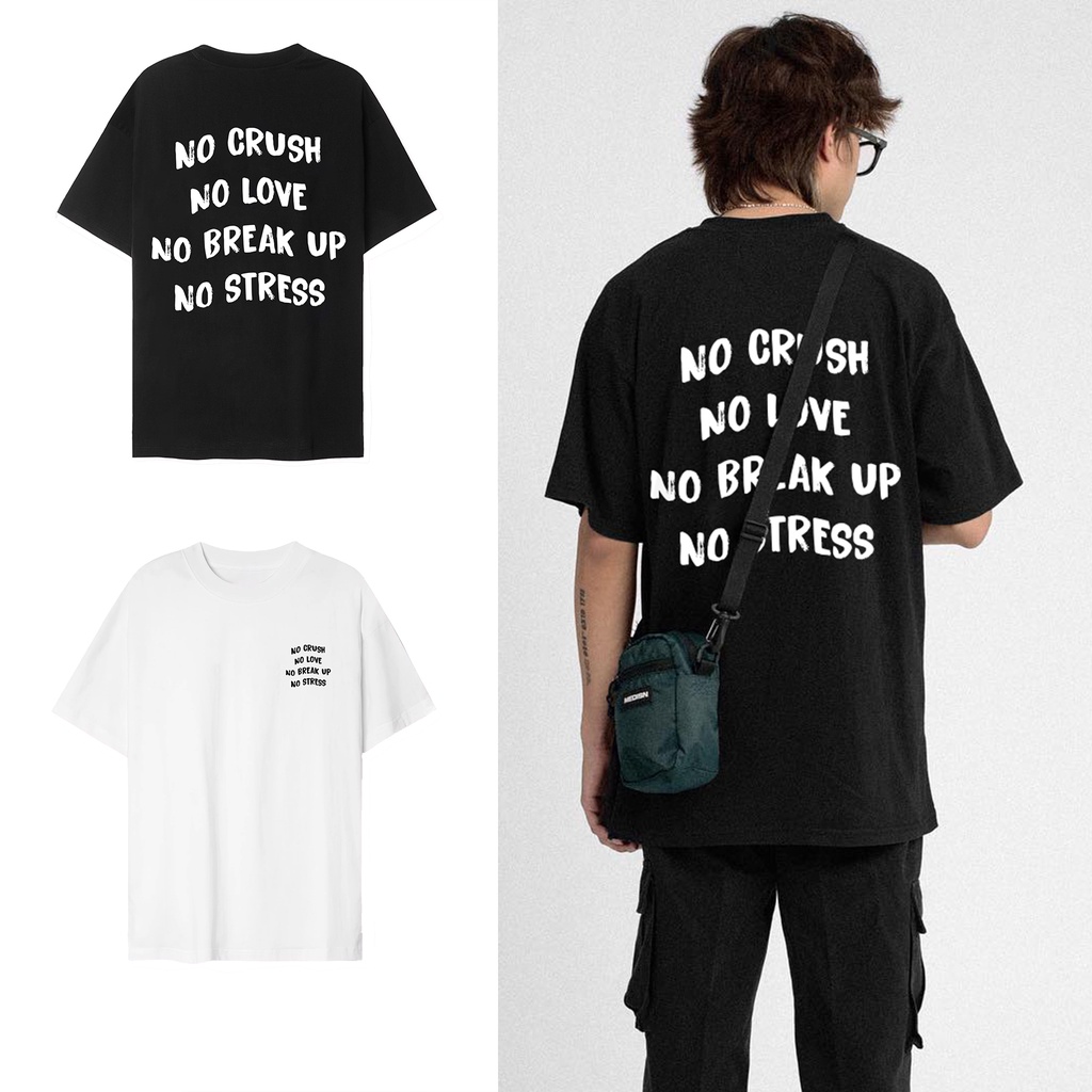 No crush No love No break up No stress shirt wears a youthful style ...