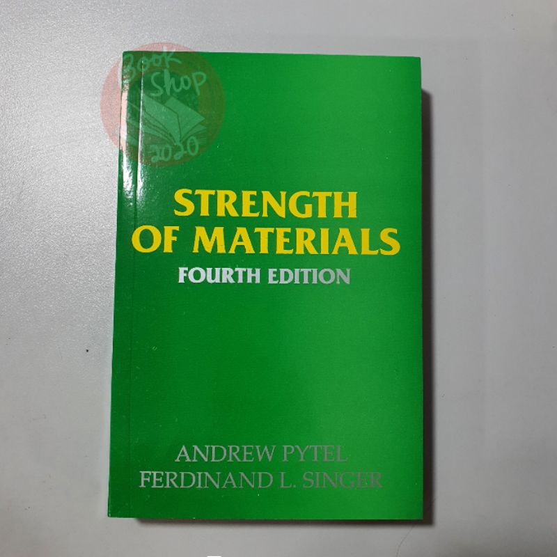 Strength of Materials: fourth Edition Andrew Pytel & Ferdinand Singer ...