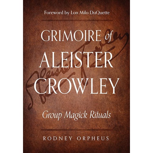 Grimoire of Aleister Crowley: Group Magick Rituals [Paperback] By ...