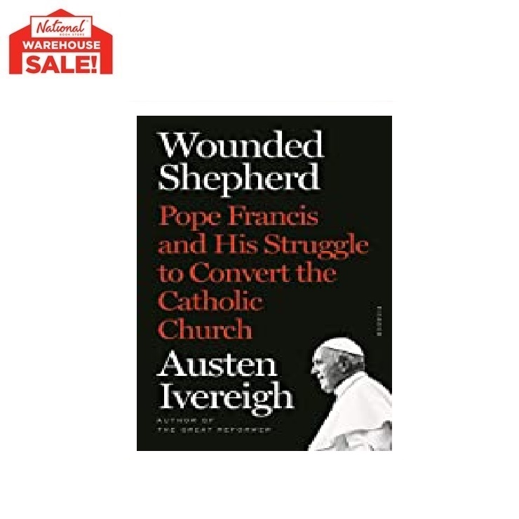 Wounded Shepherd: Pope Francis and His Struggle to Convert the Catholic ...