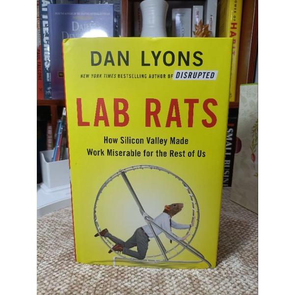 LAB RATS: HOW SILICON VALLEY MADE WORL MISERABLE by DAN LYONS ...