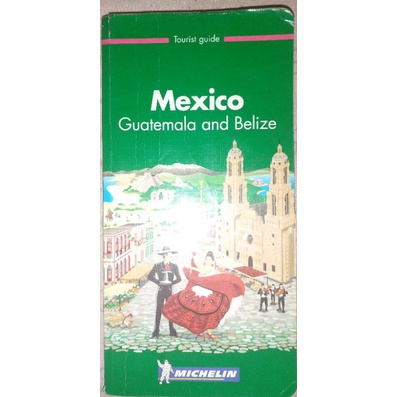 Michelin Travel Guide : Mexico, Guatemala & Belize (1st Edition 1999 ...