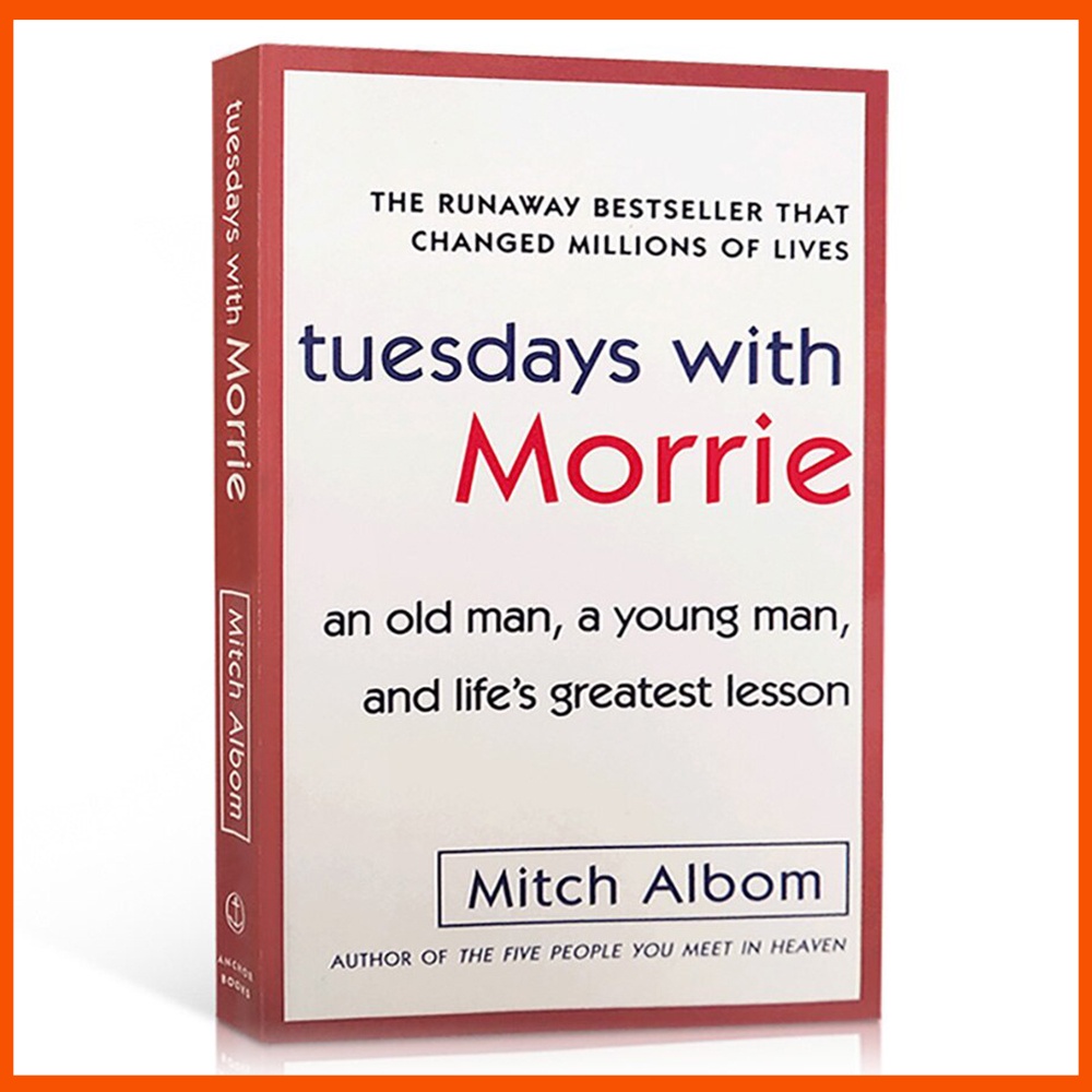 Tuesdays with Morrie :An Old Man, A Young Man, and Life's Greatest ...