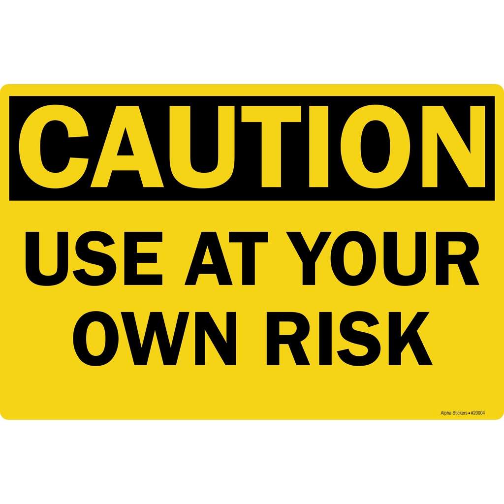 Machine Hazard Sign Use At Your Own Risk Vinyl Sticker Signage Size 14 ...