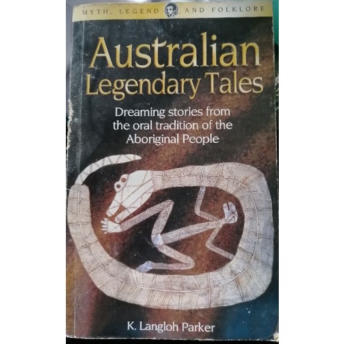 Australian Legendary Tales | dreaming stories from the oral tradition ...
