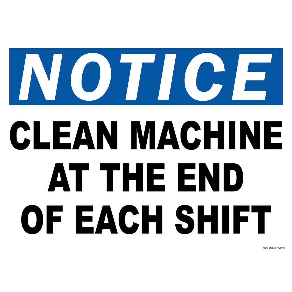 Clean Machine At the End of Each Shift Vinyl Sticker Sign Size 10"W x 7 ...