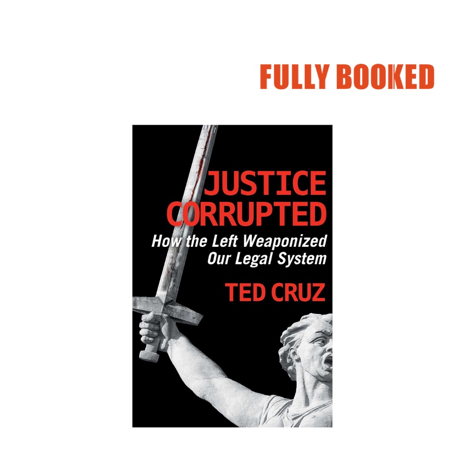 Justice Corrupted: How the Left Weaponized Our Legal System (Hardcover ...