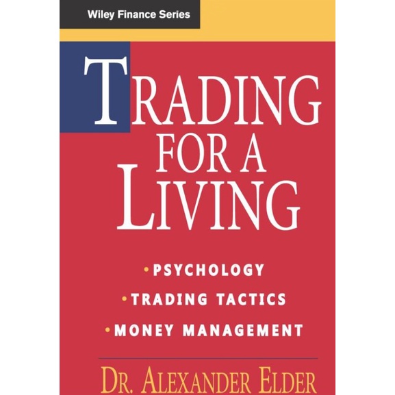 Trading for a Living: Psychology, Trading Tactics, Money Management ...