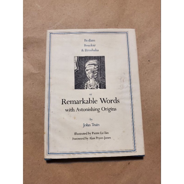 Bedlam, Boudoir & Brouhaha or Remarkable Words with Astonishing Origins ...