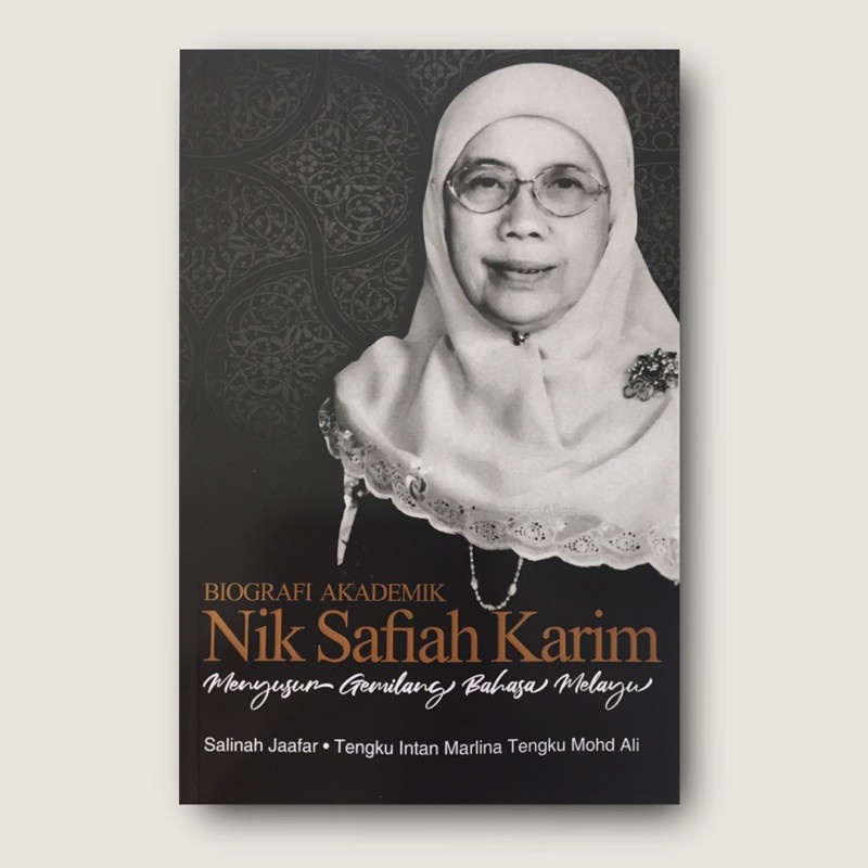 SALINAH JAAFAR et al. Academic Biography Nik Safiah Karim: Tracing the ...