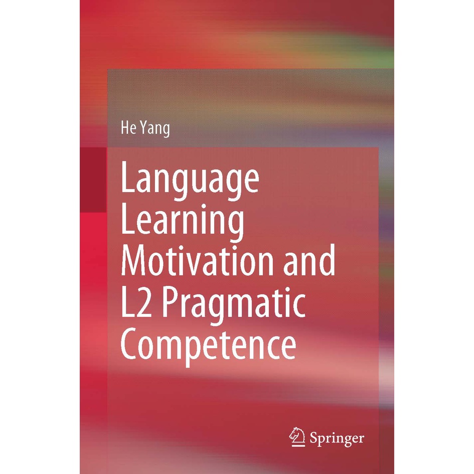 He Yang - Language Learning Motivation and L2 Pragmatic Competence ...