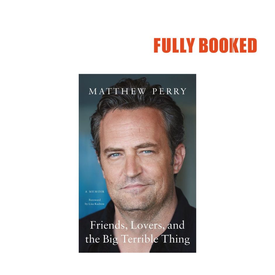 Friends, Lovers, and the Big Terrible Thing: A Memoir (Hardcover) by ...
