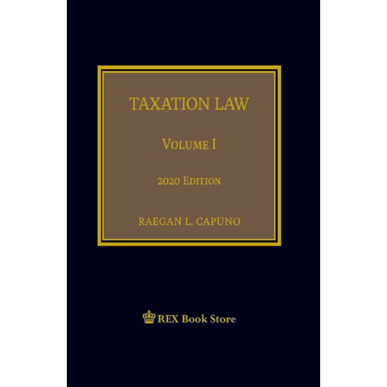 Taxation Law Volume I by Raegan Capuno (2020 Edition) Cloth Bound ...