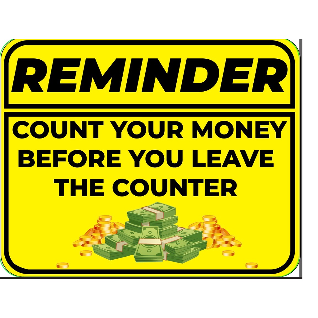 Dsign REMINDER! Count your money before you leave the counter 10x8 ...