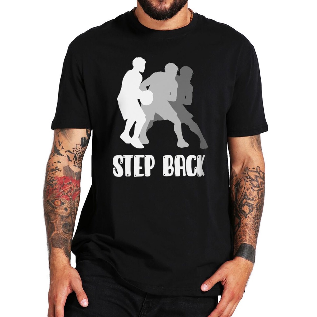 Step Back Basketball Fans T Shirt Funny Sports Men's Tshirt 100% Cotton ...