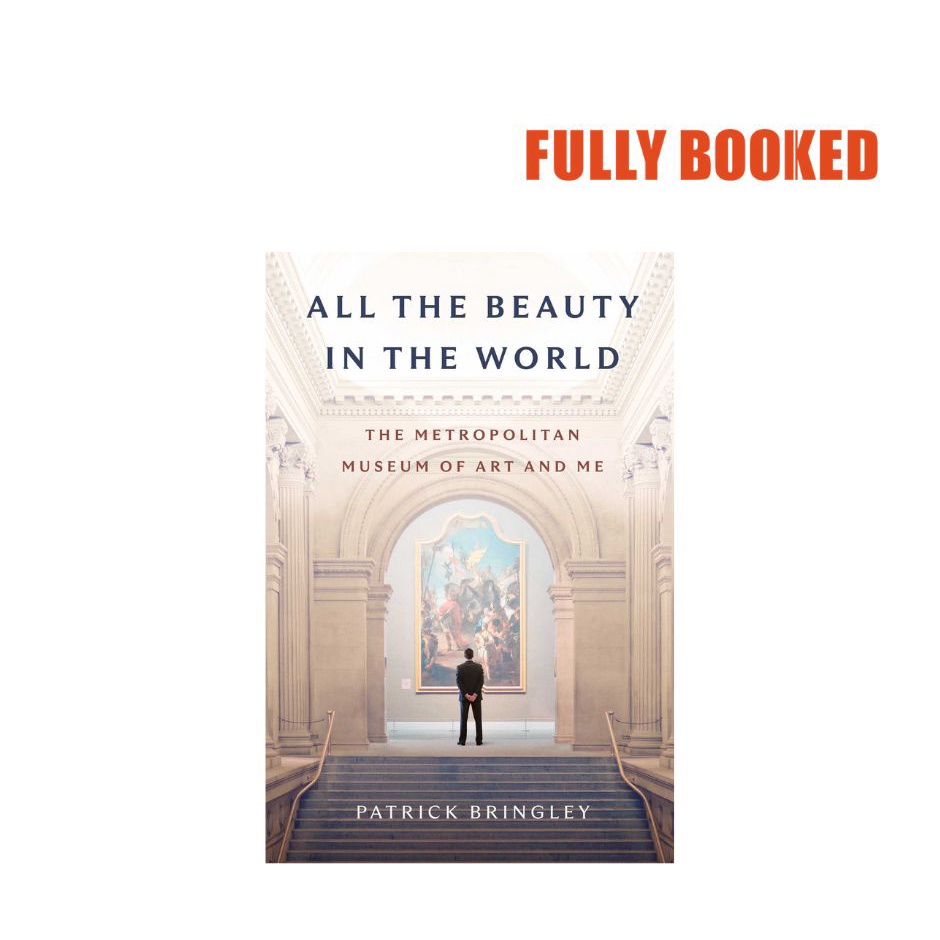 All the Beauty in the World: The Metropolitan Museum of Art and Me ...