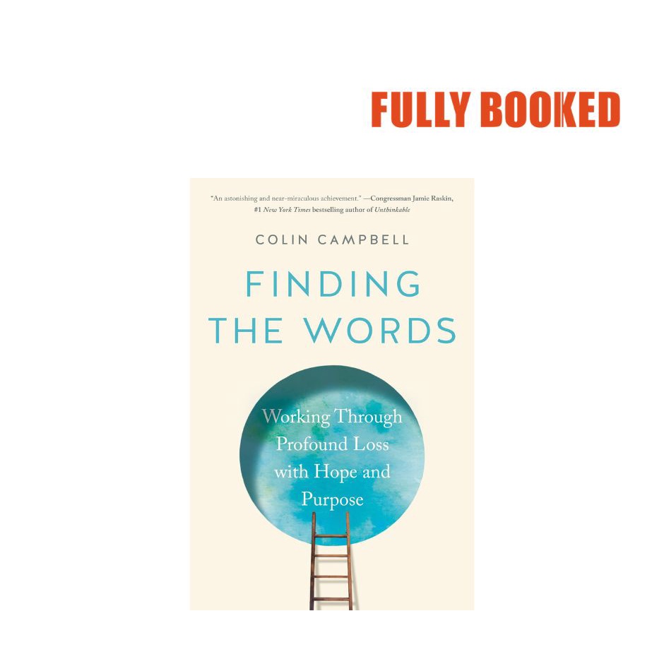 Finding the Words: Working Through Profound Loss with Hope and Purpose ...