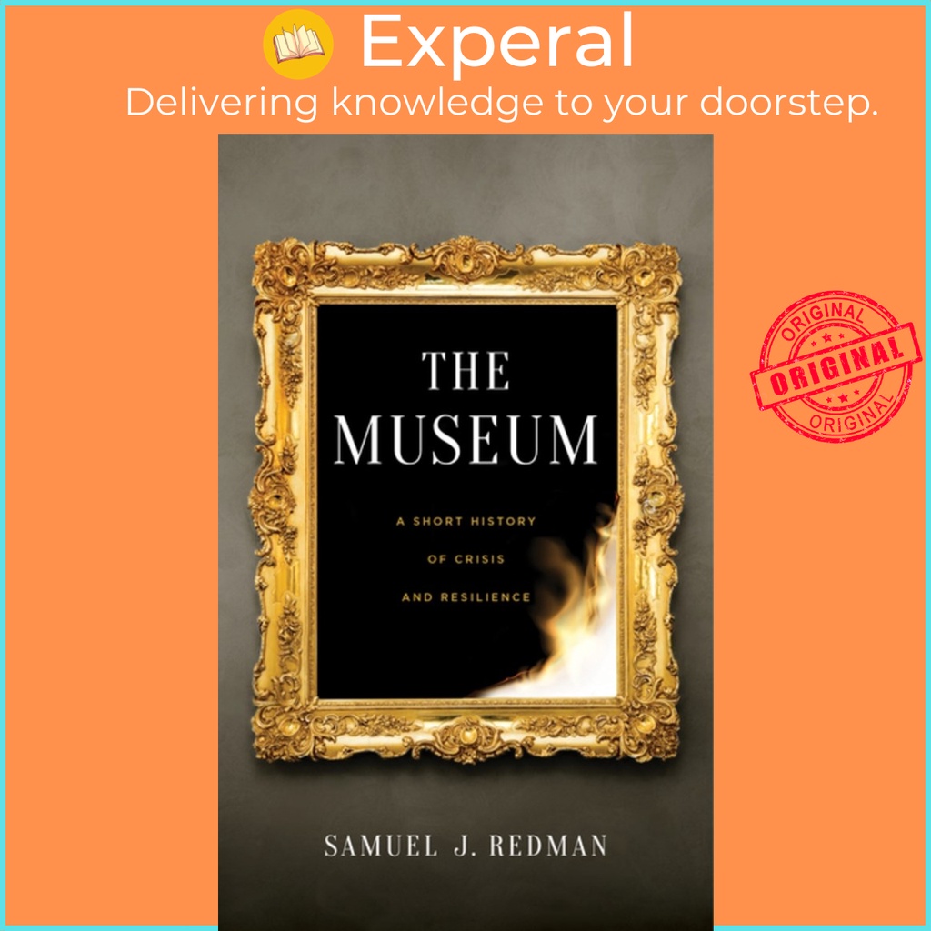 The Museum : A Short History of Crisis and Resilience by Samuel J ...
