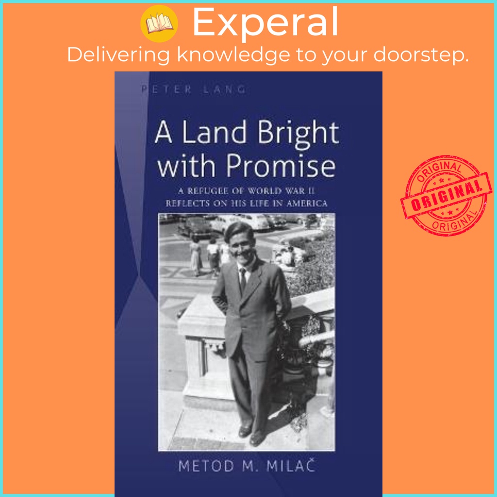 A Land Bright with Promise : A Refugee of World War II Reflects on His ...