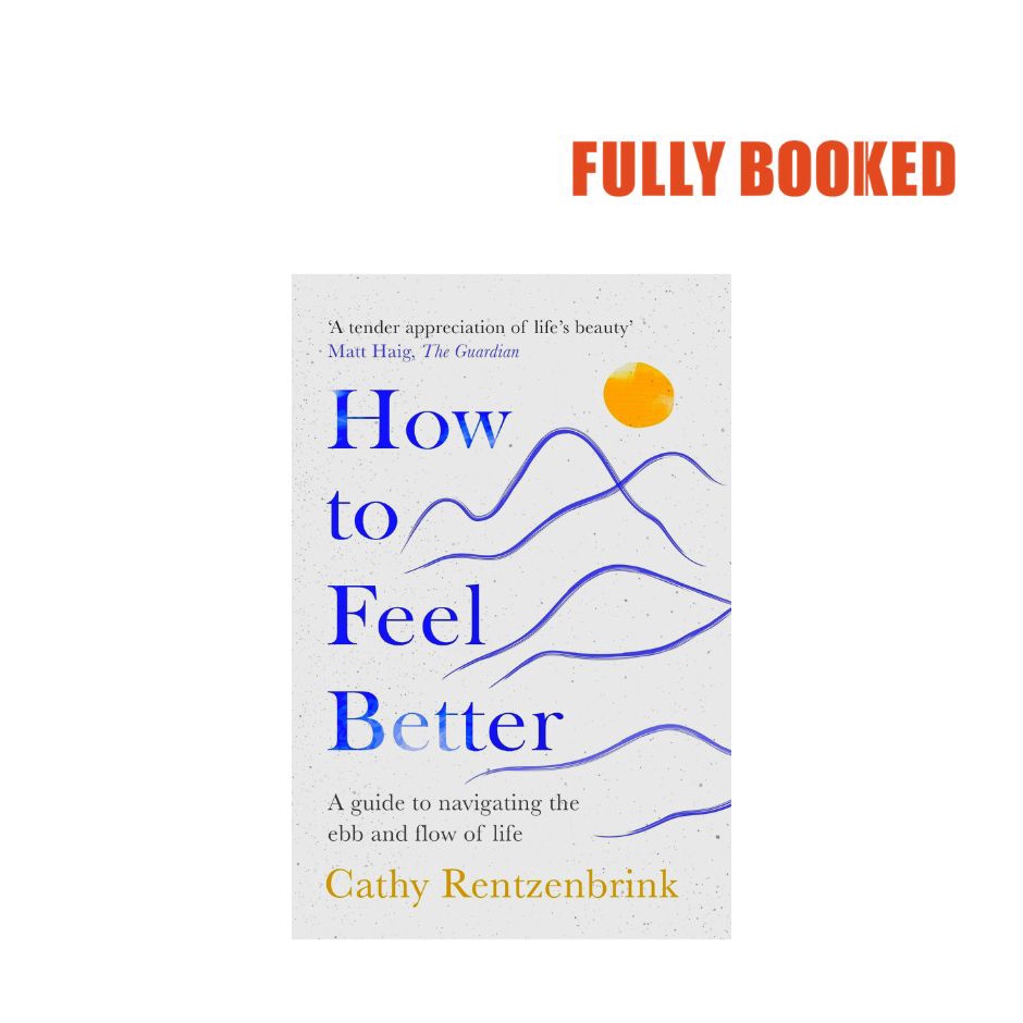 How to Feel Better: A Guide to Navigating the Ebb and Flow of Life ...