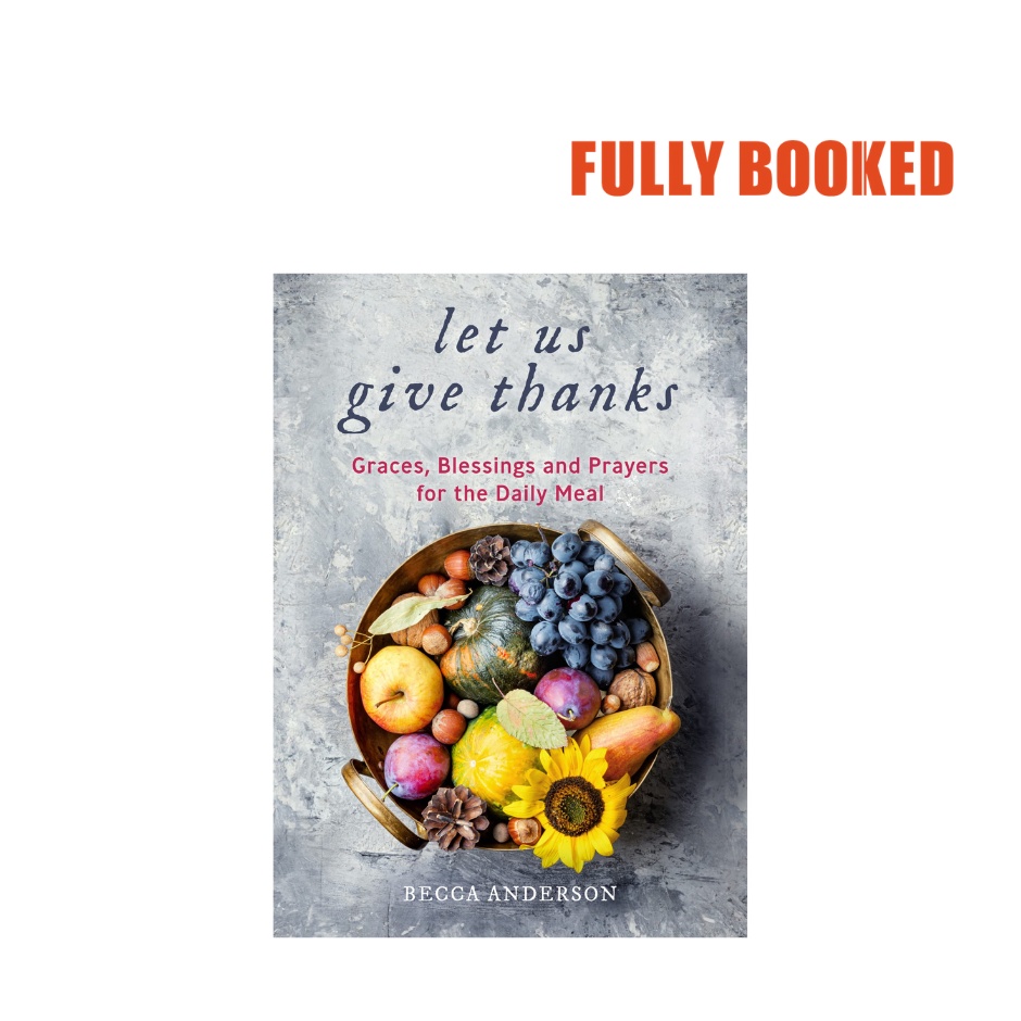 Let Us Give Thanks: Graces, Blessings and Prayers for the Daily Meal ...