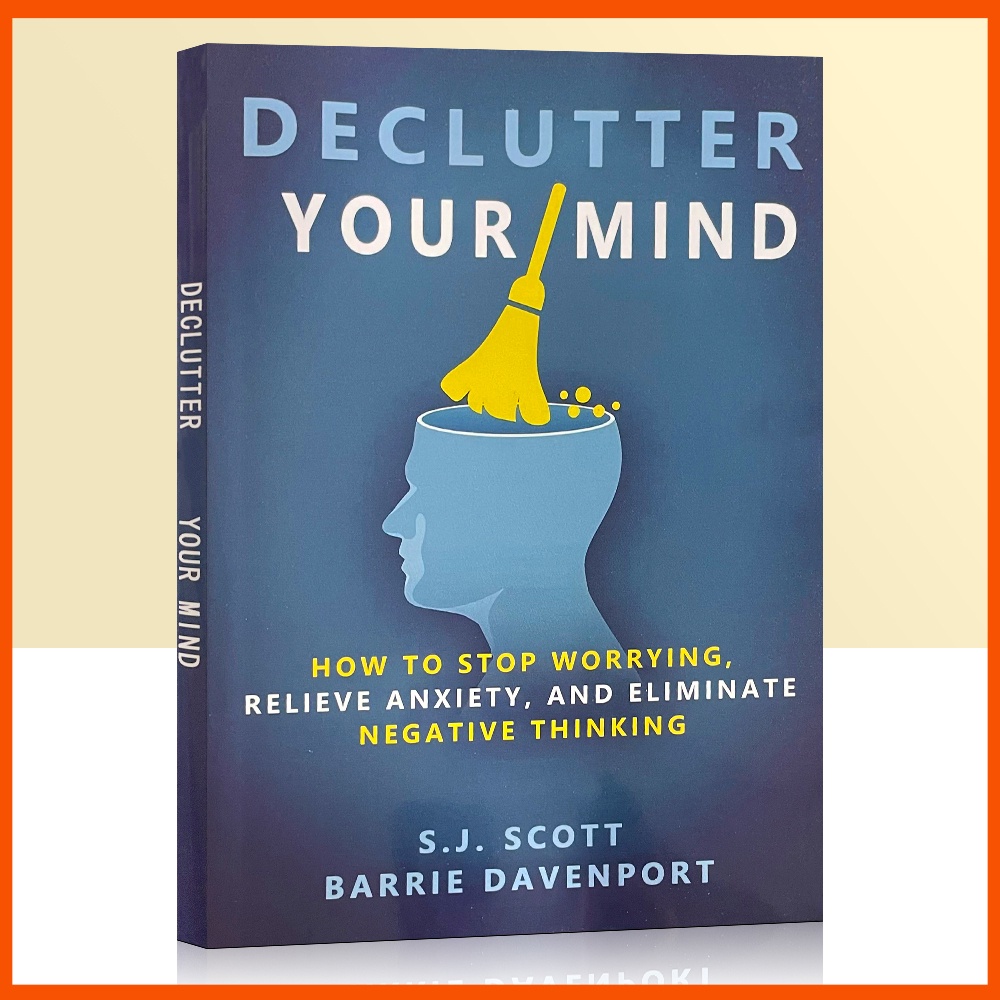 Declutter Your Mind: How to Stop Worrying, Relieve Anxiety, and ...