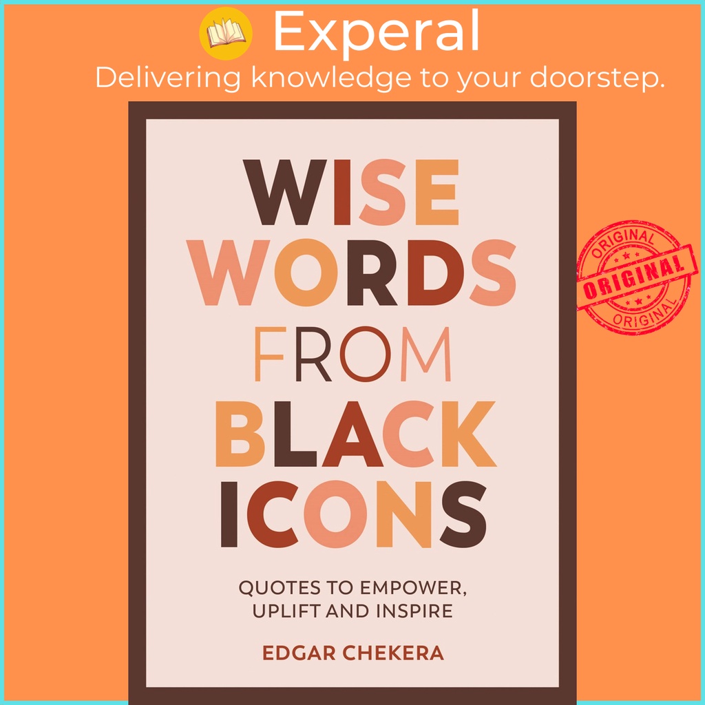 - Wise Words from Black Icons : Quotes to Empower, Up by Edgar Chekera ...