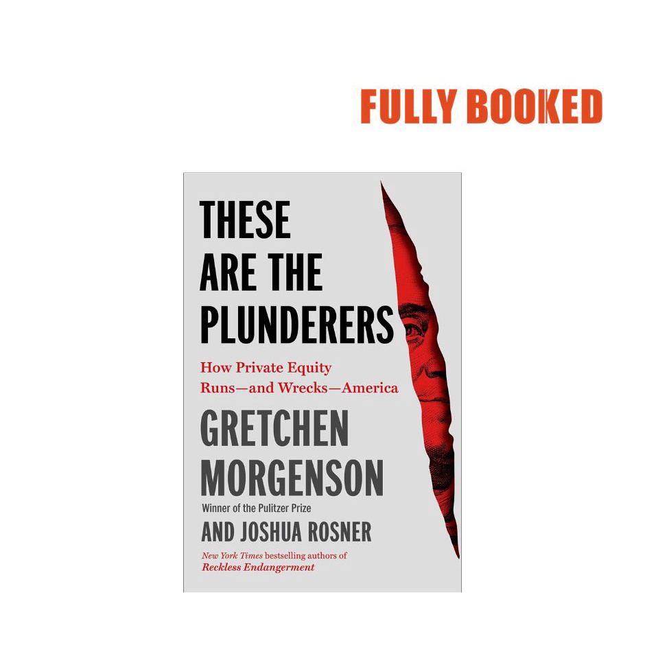 These Are the Plunderers (Hardcover) by Gretchen Morgenson, Joshua ...