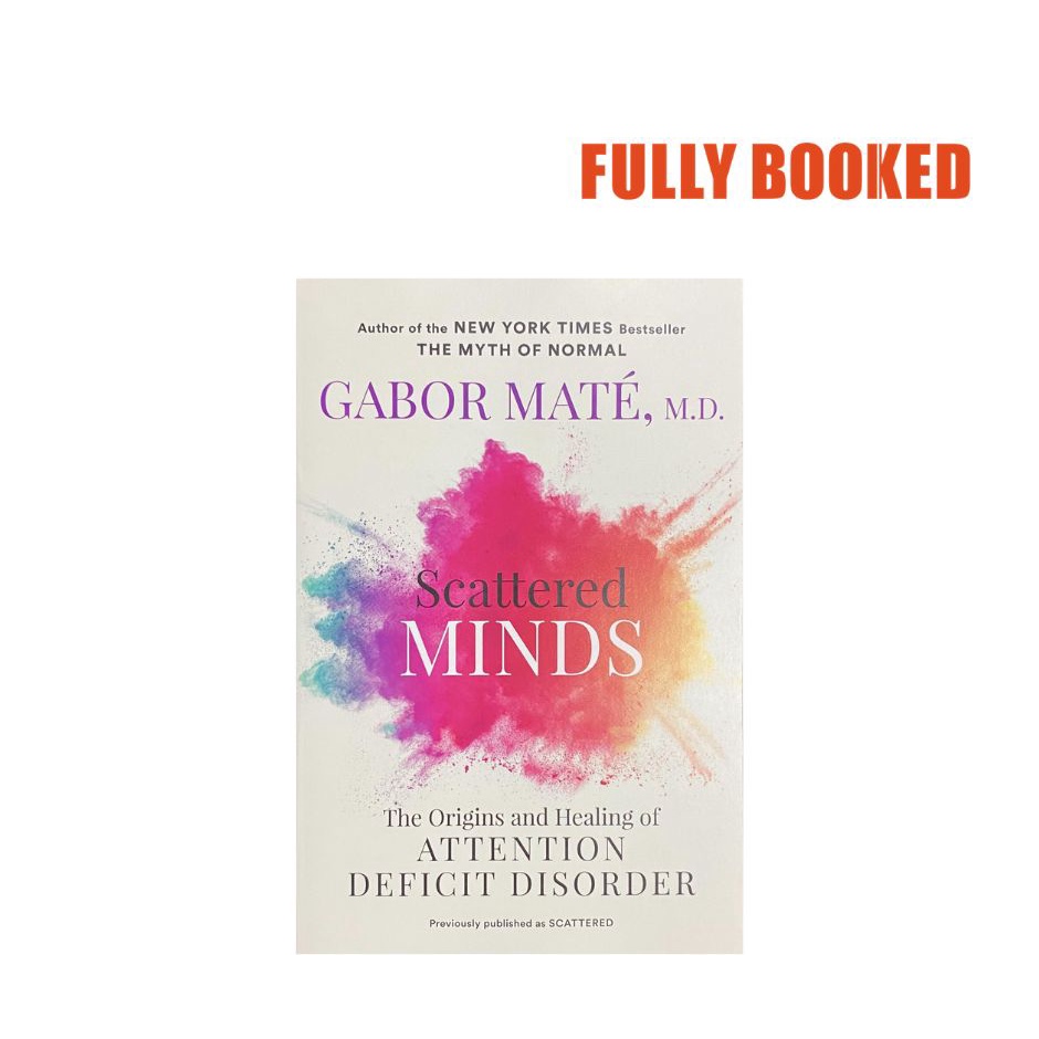 Scattered Minds: The Origins and Healing of Attention Deficit Disorder ...