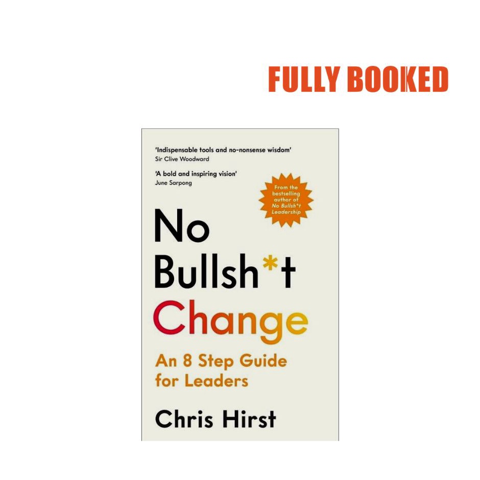 No Bullsh*t Change: An 8 Step Guide for Leaders (Hardcover) by Chris ...