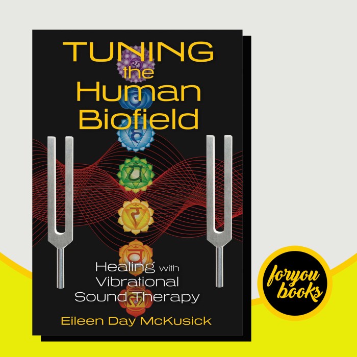 Tuning the Human Biofield: Healing with Vibrational Sound Therapy Eile ...