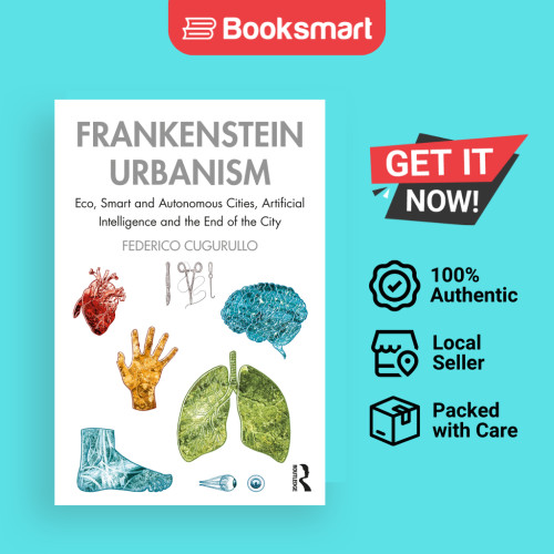 Frankenstein Urbanism Eco Smart And Autonomous Cities Artificial ...