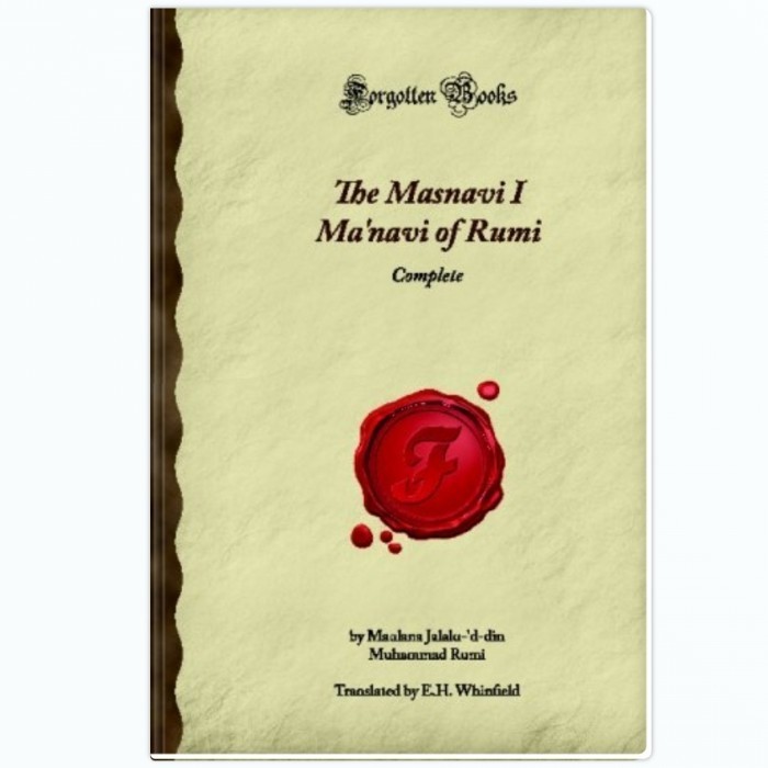 The Masnavi I Ma'navi of Rumi: Complete (Forgotten Books) - Maulana ...