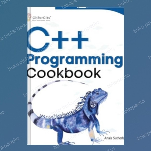 C++ Programming Cookbook: Proven solutions using C++ 20 across functio ...