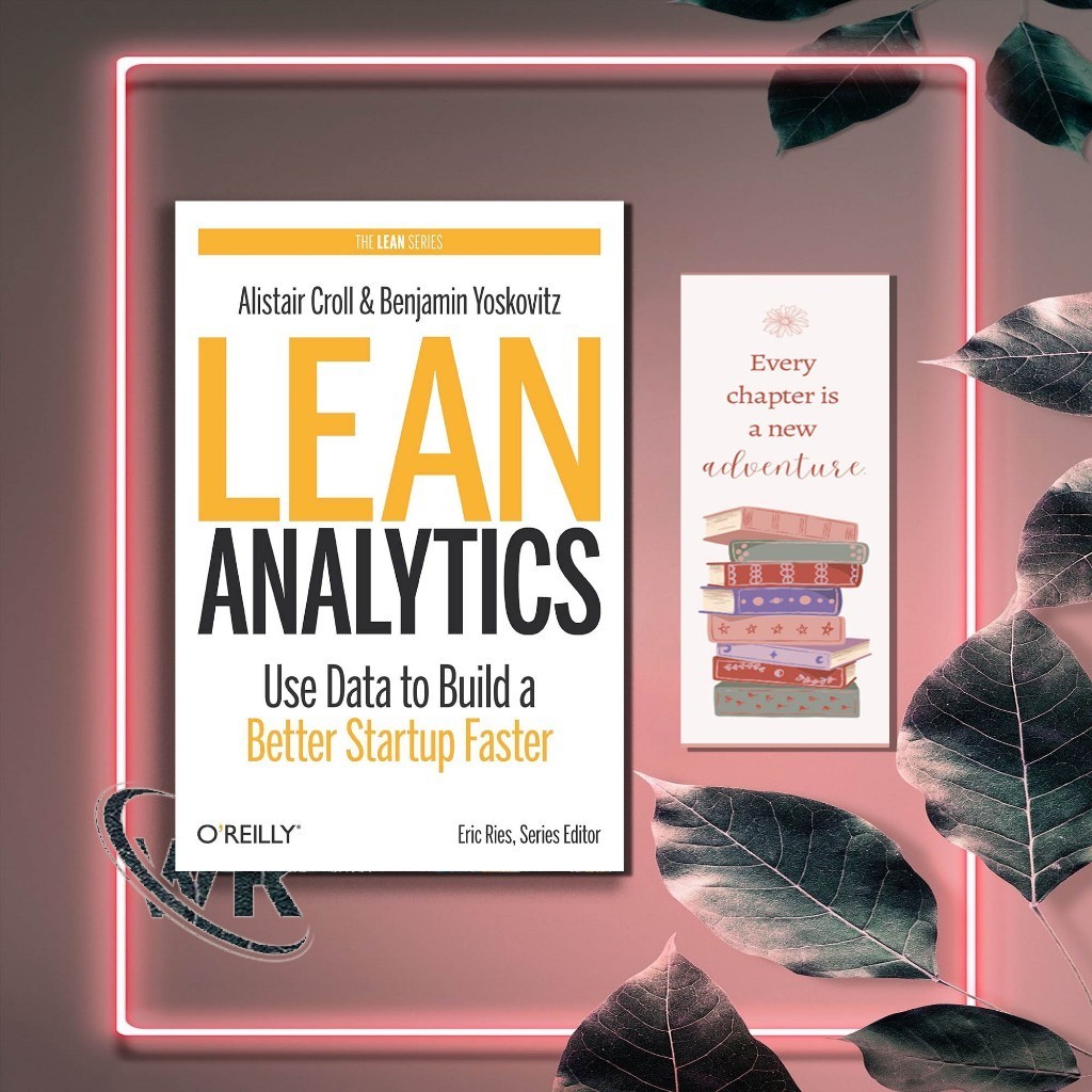 Lean Analytics: Use Data to Build a Better Startup Faster by Alistair ...
