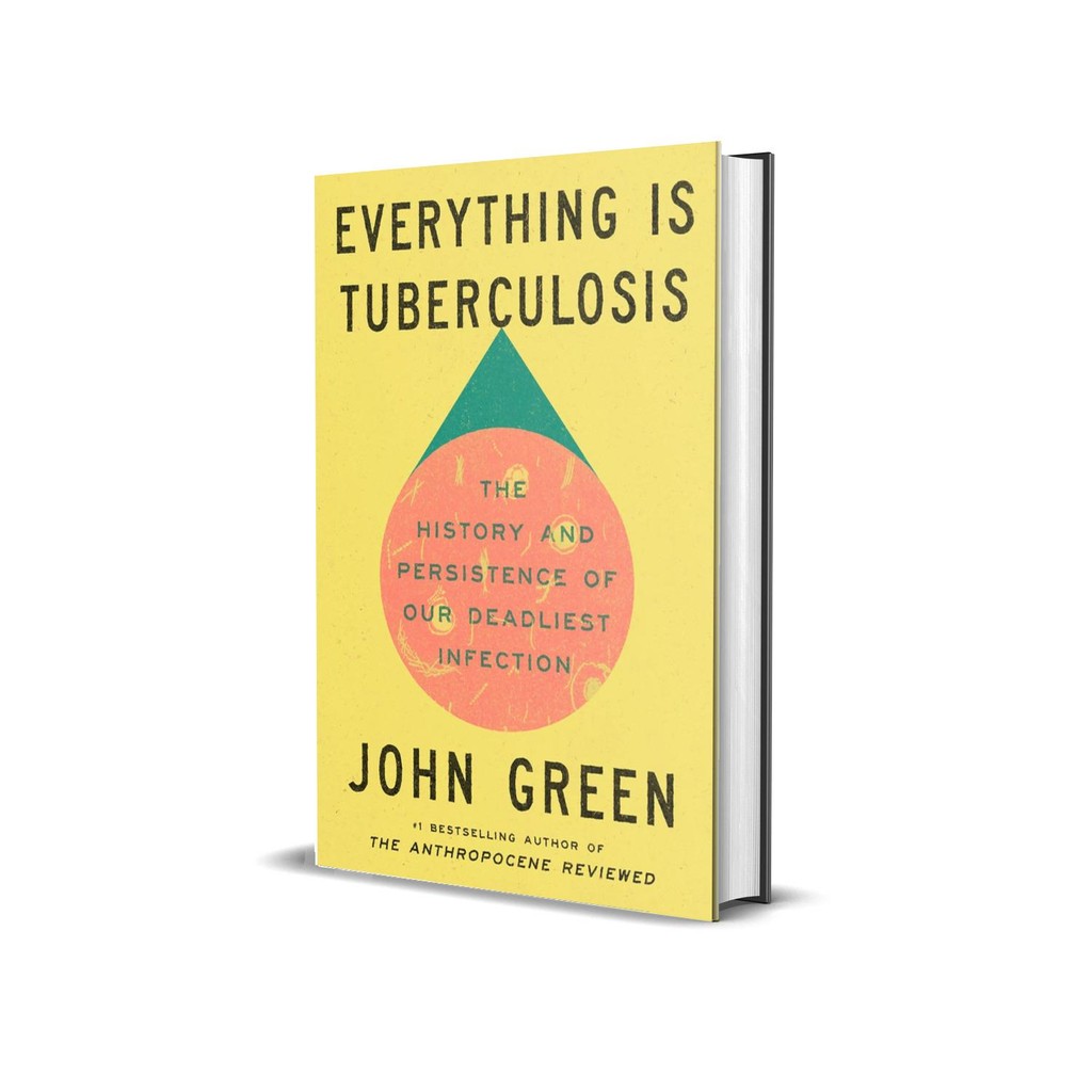 Everything Is Tuberculosis: The History and Resistance of Our Deadlies ...