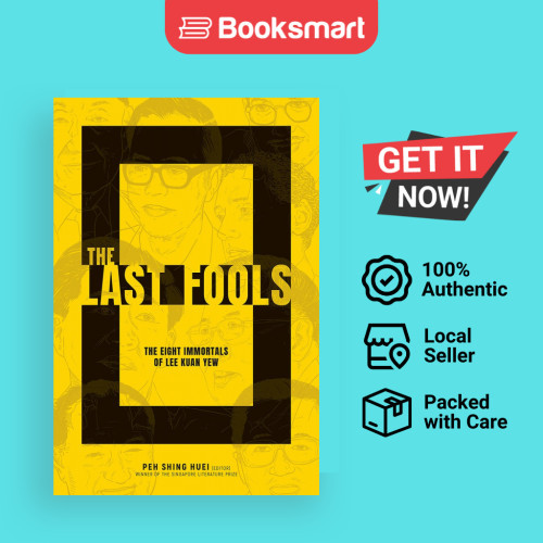 THE LAST FOOLS: 8 IMMORTALS OF LEE KUAN YEW by Peh Shing Huei (Editor ...