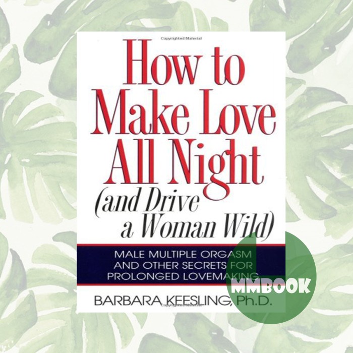 How to Make Love All Night (And Drive Your Woman Wild) (And Drive a Wo ...