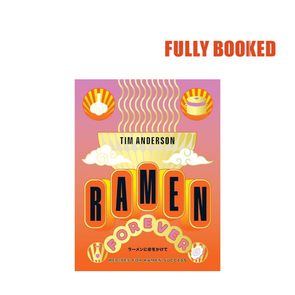 Ramen Forever: Recipes for Ramen Success (Hardcover) by Tim Anderson | Shopee Philippines