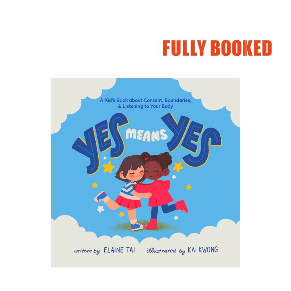 Yes Means Yes: A Kid's Book about Consent, Boundaries, & Listening to ...