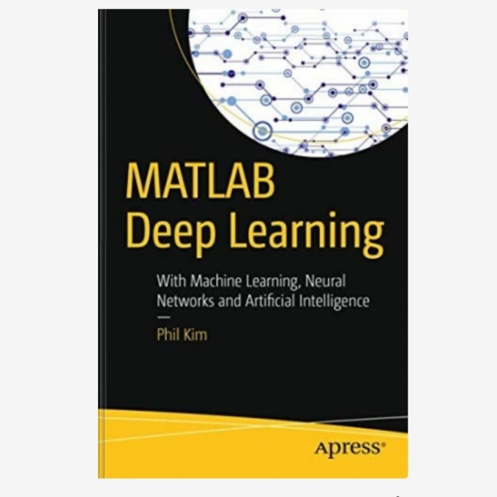 MATLAB Deep Learning: With Machine Learning, Neural Networks and Artwork | Shopee Philippines