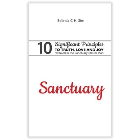 Sanctuary: 10 Significant Principles to TRUTH, LOVE AND JOY revealed in ...