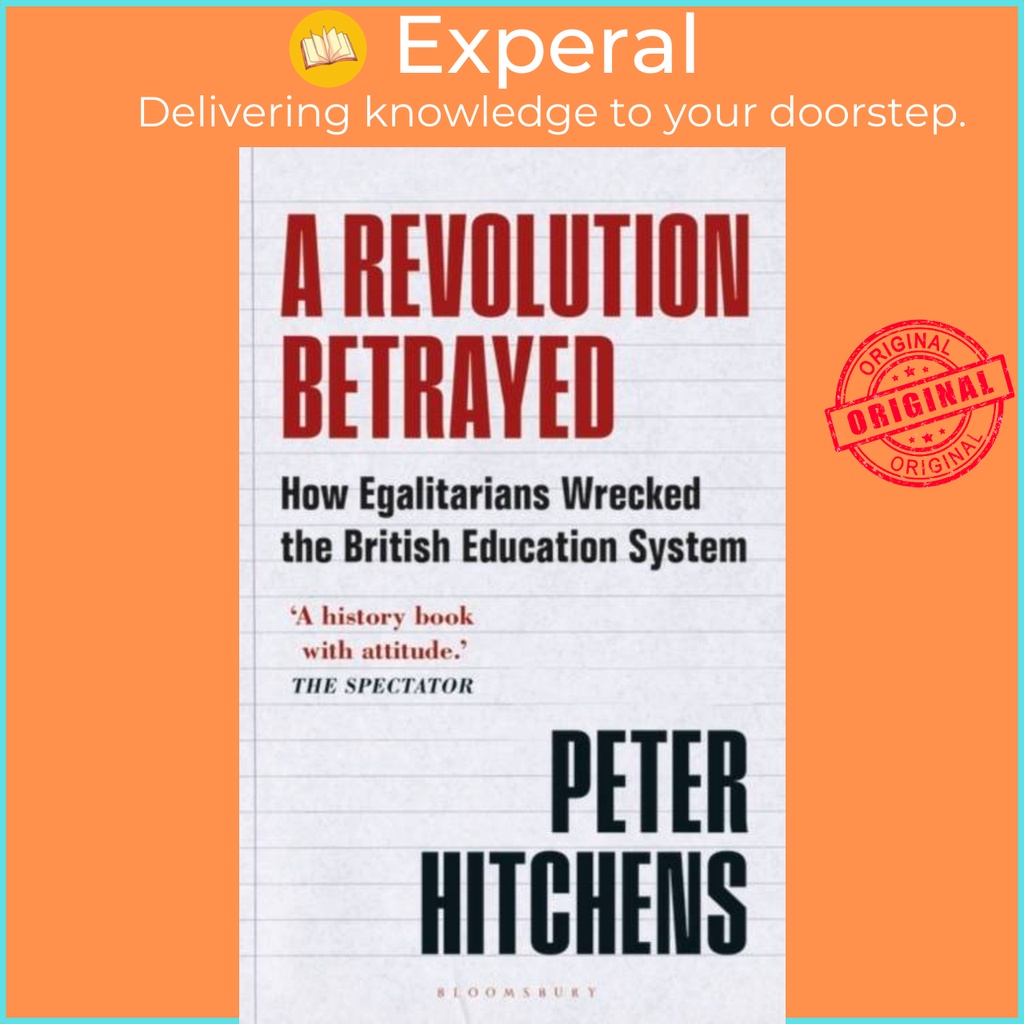 A Revolution Betrayed - How Egalitarians Wrecked the Education System ...