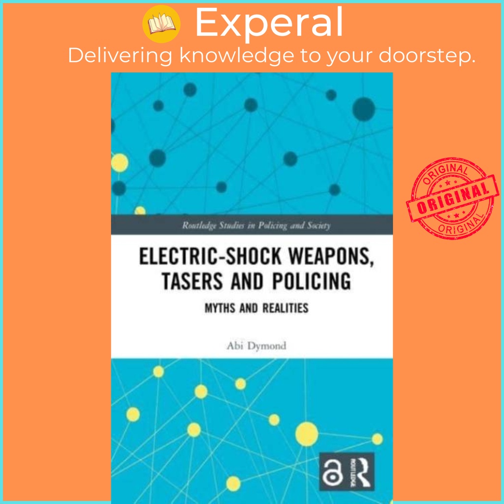 Electric-Shock Weapons, Tasers and Policing - Myths and Realities by ...