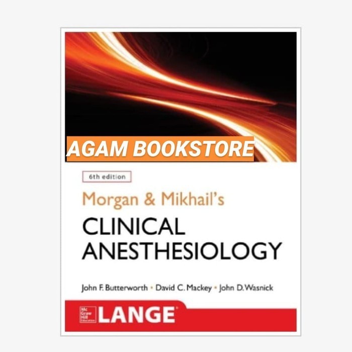 Clinical Anesthesiology Sixth Edition Morgan & Mikhail by John F ...
