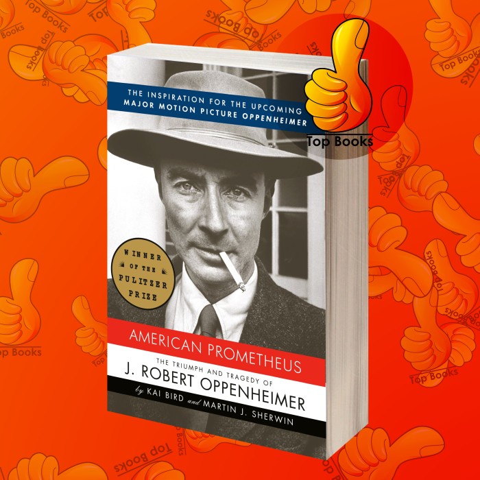 American Prometheus: The Triumph and Tragedy of J. Robert Oppenheimer ...