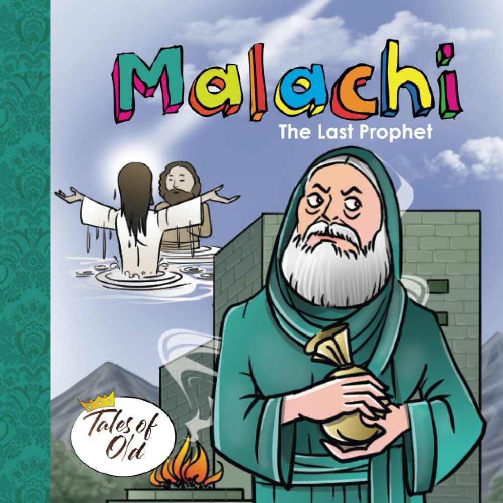 Tales Of Old 12 - Malachi: The Last Prophet by Dana Hamm, MD, CCFP ...