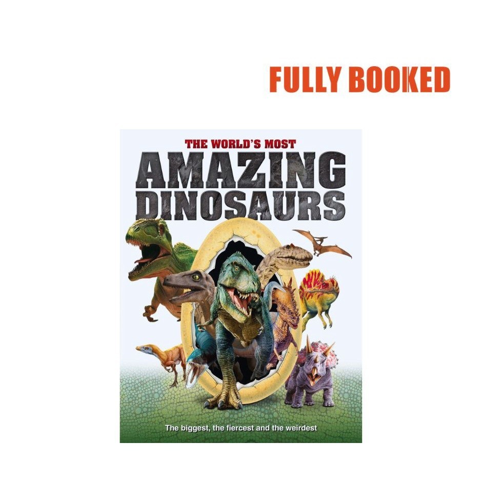 The World's Most Amazing Dinosaurs: The biggest, fiercest and weirdest ...