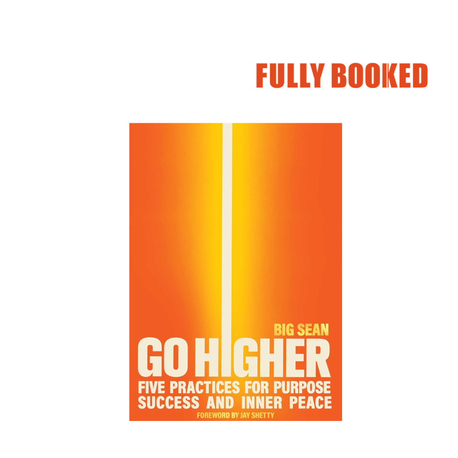 Go Higher Five Practices for Purpose, Success, and Inner Peace ...